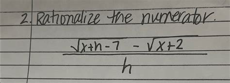 Solved Rationalize The Numerator X H 72 X 22h