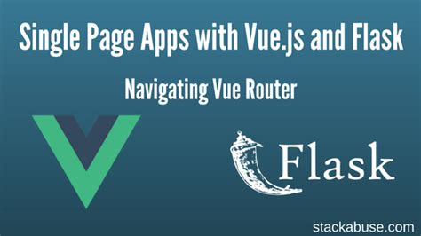 Single Page Apps With Vue Js And Flask Navigating Vue Router