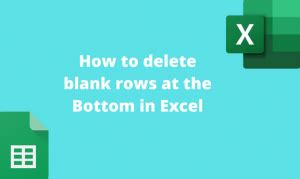 How To Delete Blank Rows At The Bottom In Excel Basic Excel Tutorial