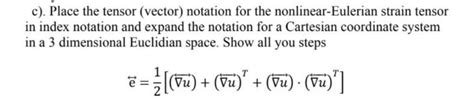 Solved C Place The Tensor Vector Notation For The