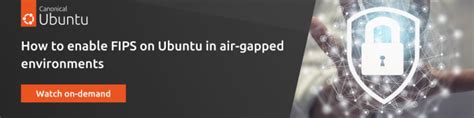 Air Gapped Network FIPS 140 Compliance With Ubuntu Ubuntu