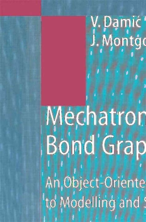 Mechatronics By Bond Graphs An Object Oriented Approach To Modelling