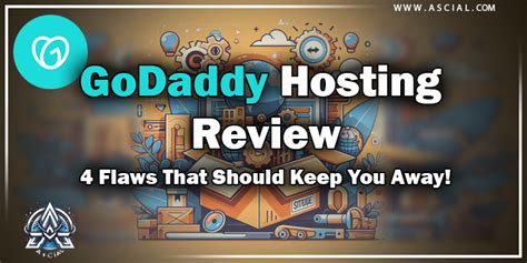 Godaddy Hosting Review 4 Flaws That Should Keep You Away