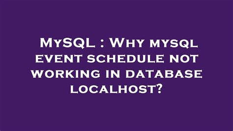 Mysql Why Mysql Event Schedule Not Working In Database Localhost Youtube
