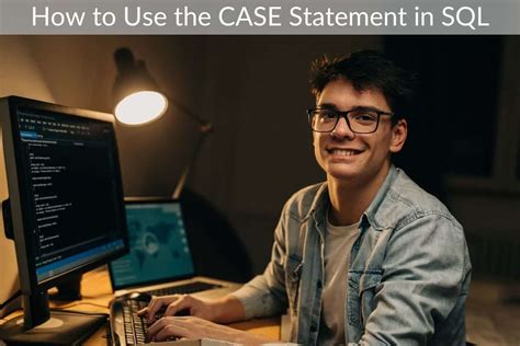 How To Use The Case Statement In Sql It Interview Guide