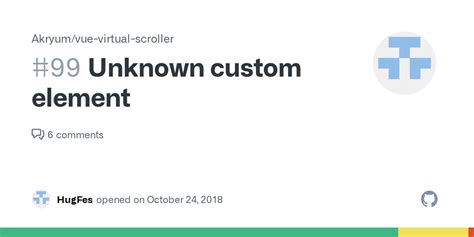 Unknown Custom Element Issue Akryum Vue Virtual Scroller GitHub