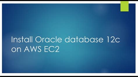 Aws Tutorial For Beginners Aws Training Install Oracle Database 12c