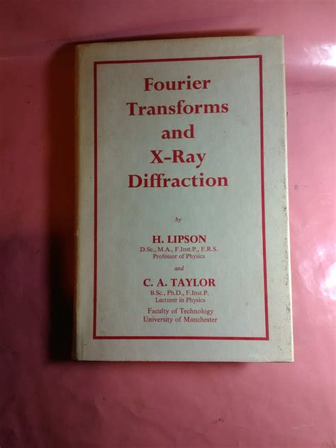Fourier Transforms And X Ray Diffraction By Lipson H And Taylor C A Good Hardcover 1958