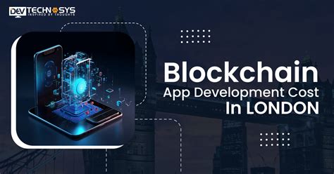 Blockchain App Development Cost In London 2024