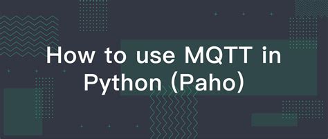How To Use Mqtt In Python Paho R Emqx