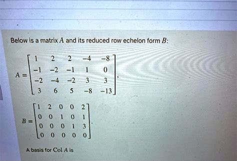 solved below is a matrix a and its reduced row echelon form b a basis