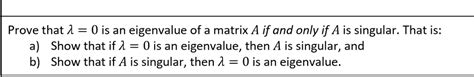 Solved Prove That Lambda 0 Is An Eigenvalue Of A Matrix A