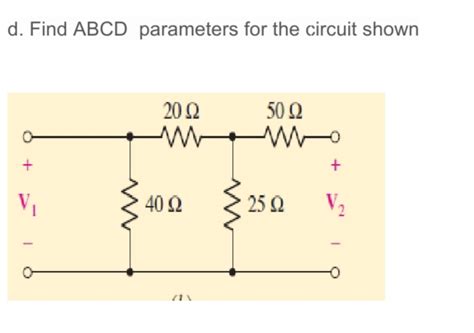 Answered D Find Abcd Parameters For The Circuit Bartleby