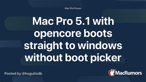 Mac Pro 51 With Opencore Boots Straight To Windows Without Boot Picker