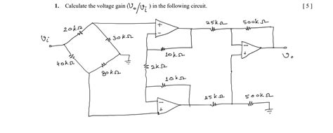 Solved Calculate The Voltage Gain V Vi In The Following Chegg