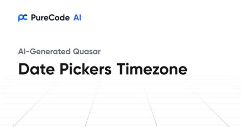 build quasar date pickers timezone with ai save time