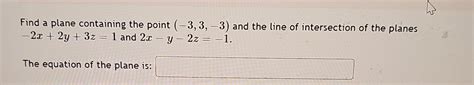 Solved Find A Plane Containing The Point 3 3 3 And The Chegg Com