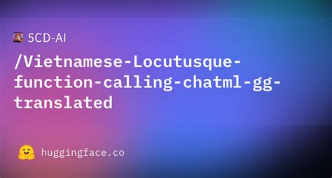 5cd Aivietnamese Locutusque Function Calling Chatml Gg Translated · Datasets At Hugging Face