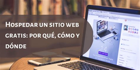 Hospedar Un Sitio Web Gratis Por Qué Cómo Y Dónde Crear Tu Sitio