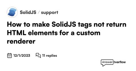 How To Make Solidjs Tags Not Return Html Elements For A Custom Renderer Solidjs
