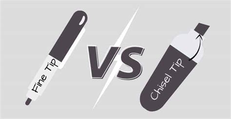 Chisel Tip Vs Fine Tip More Than Just The Main Differences