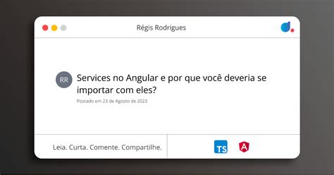 Services No Angular E Por Que Você Deveria Se Importar Com Eles Régis Rodrigues Typescript