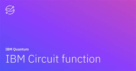 Ibm Circuit Function Ibm Quantum Documentation