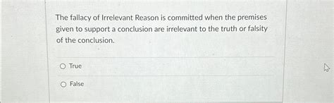 Solved The Fallacy Of Irrelevant Reason Is Committed When