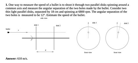 Solved 1 One Way To Measure The Speed Of A Bullet Is To
