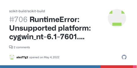 RuntimeError Unsupported Platform Cygwin Nt Please Contact The Scikit Build Team