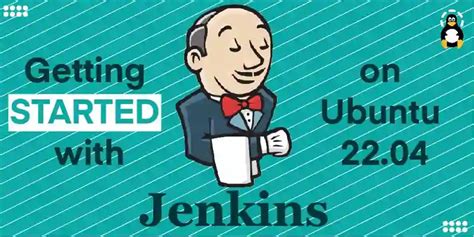 getting started with jenkins on ubuntu 22 04 its linux foss