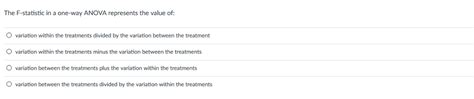 Solved The F Statistic In A One Way Anova Represents The