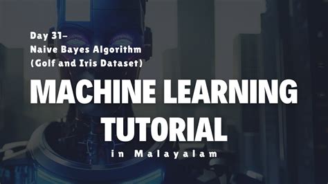 Day 31 Naive Bayes Algorithm Golf And Iris Dataset Machine Learning Malayalam Tutorial Youtube