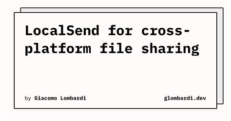 localsend for cross platform file sharing glombardi dev