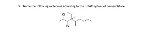 5 Name The Following Molecules According To The Iupac System Of Nomenclature Br 18253
