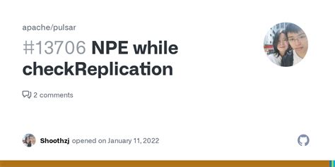 npe while checkreplication · issue 13706 · apache pulsar · github