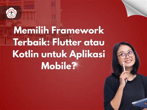 Memilih Framework Terbaik Flutter Atau Kotlin Untuk Aplikasi Mobile