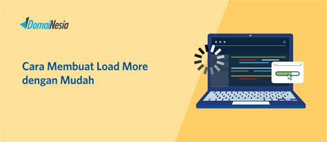 Cara Membuat Load More Dengan Mudah Domainesia