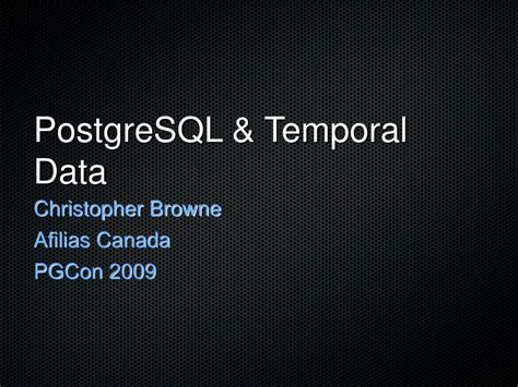 Ppt Postgresql And Temporal Data Powerpoint Presentation Free Download Id5172152