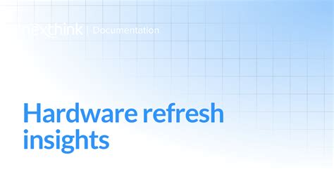 Hardware Refresh Insights Nexthink Documentation