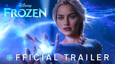 Frozen Live Action Teaser Trailer Margot Robbie Movie Disney Youtube