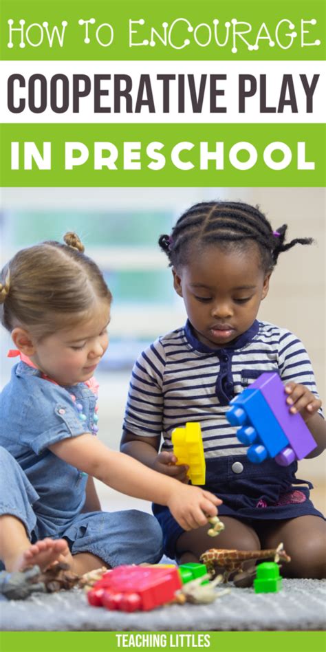 Fostering Cooperative Play In Preschool Teaching Littles
