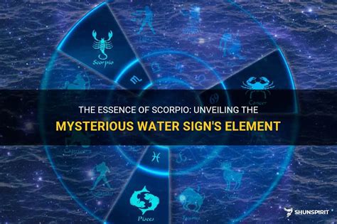 The Essence Of Scorpio Unveiling The Mysterious Water Signs Element Shunspirit