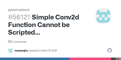 Simple Conv2d Function Cannot Be Scripted Torchjitscript And Reports Runtime Error · Issue