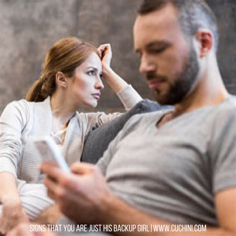 Signs That You Are Just His Backup Girl Cuchini Blog