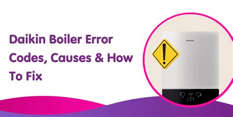 Daikin Boiler Error Codes Faults Problems Fixes Boiler Central