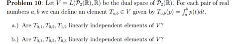 Solved Problem Let V L P R R Be The Dual Space Of Chegg Com