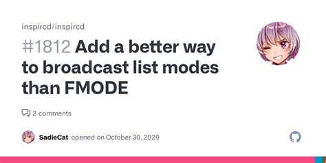 add a better way to broadcast list modes than fmode · issue 1812