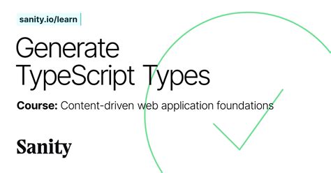 Generate Typescript Types Content Driven Web Application Foundations Sanity Learn
