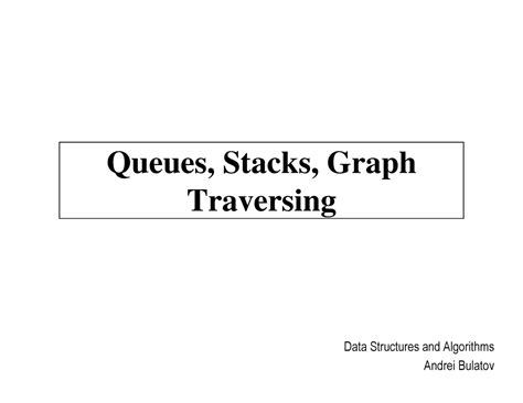 Queues Stacks Graph Traversing Queues Stacks Graph Traversing